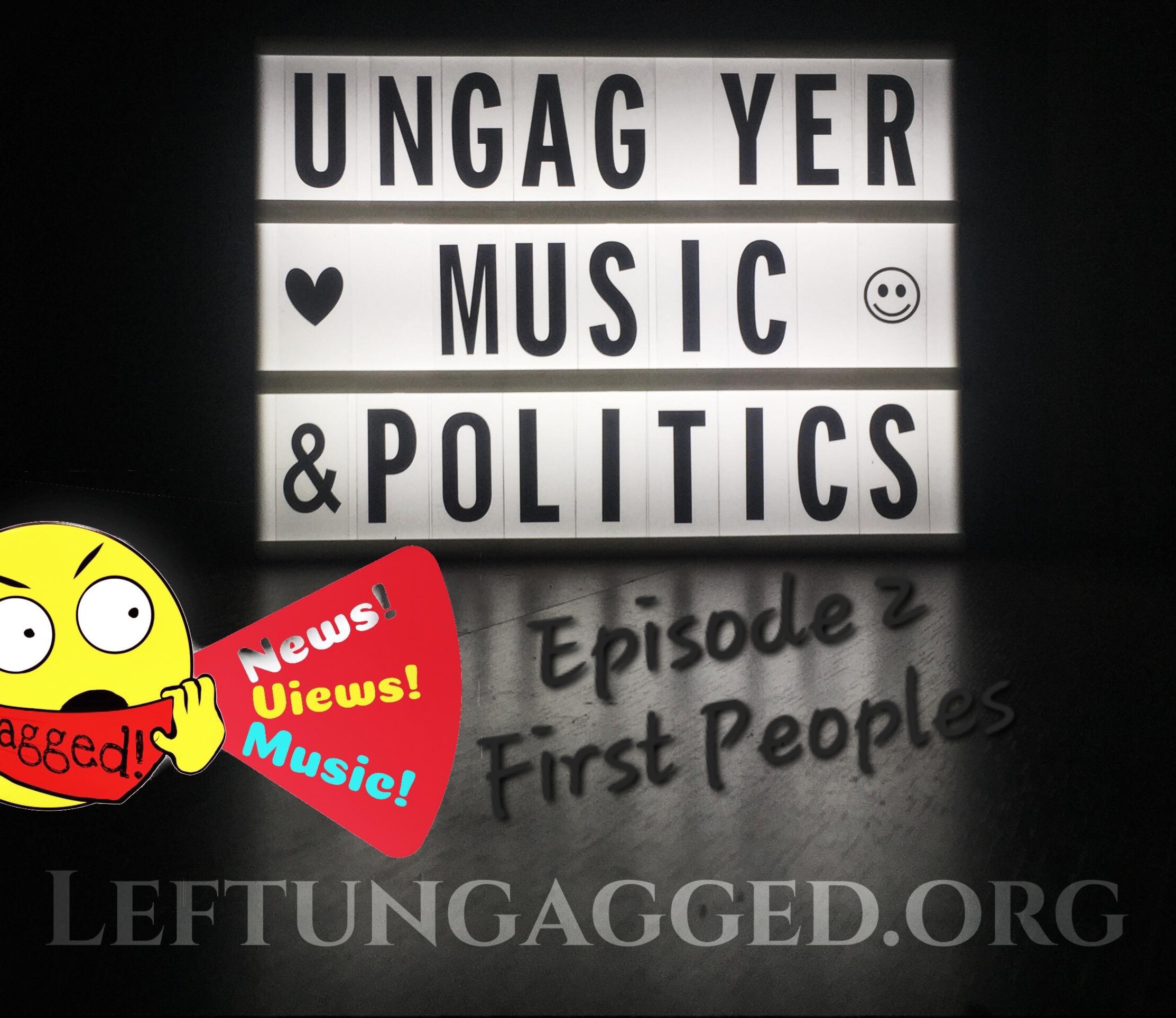 Ungag the Choons - Ep 2 "First People." - Ungagged!
